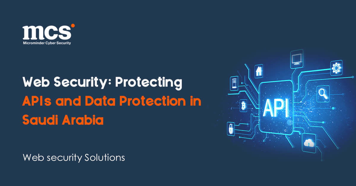 Web Security: Protecting APIs and Data Protection in Saudi Arabia | Microminder Cyber Security
